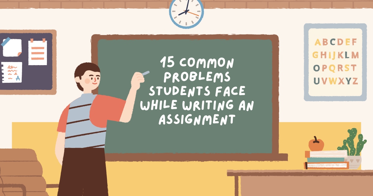 Common Problems Students Face While Writing an Assignment
