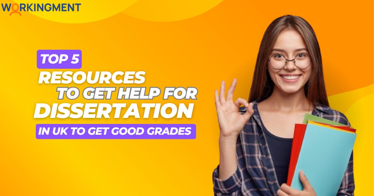 Top 5 Resources To Get Help For Dissertation in UK to Get Good Grades