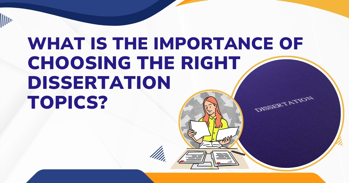 The Importance of Choosing the Right Dissertation Topics