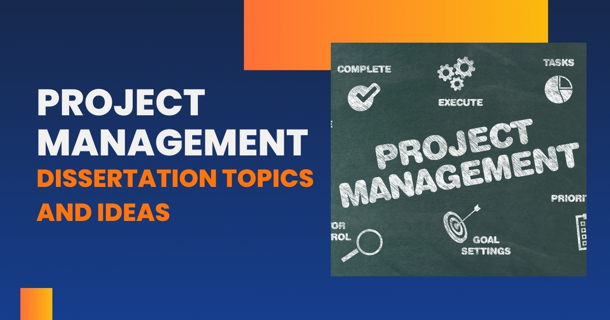 Dissertation Topics For Project Management And Ideas