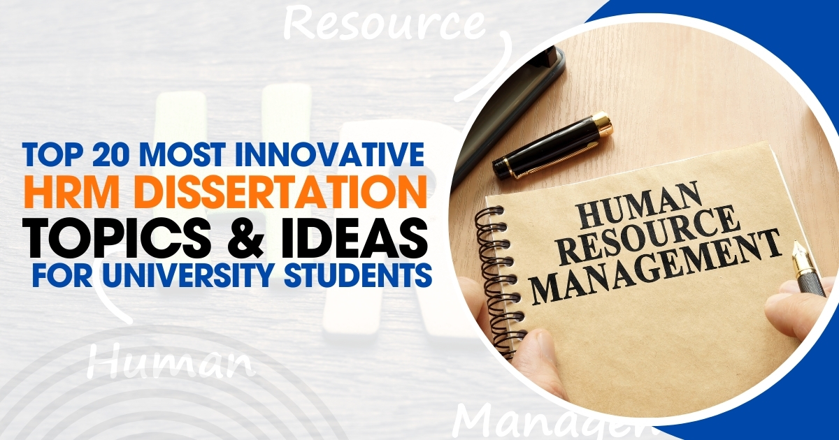 Best HRM Dissertation Topics & Ideas For University Students