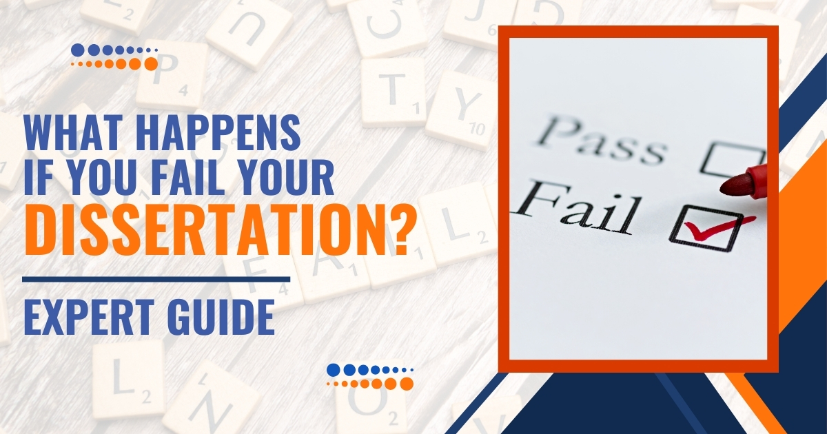 What Happens if You Fail Your Dissertation? Guide by our Expert