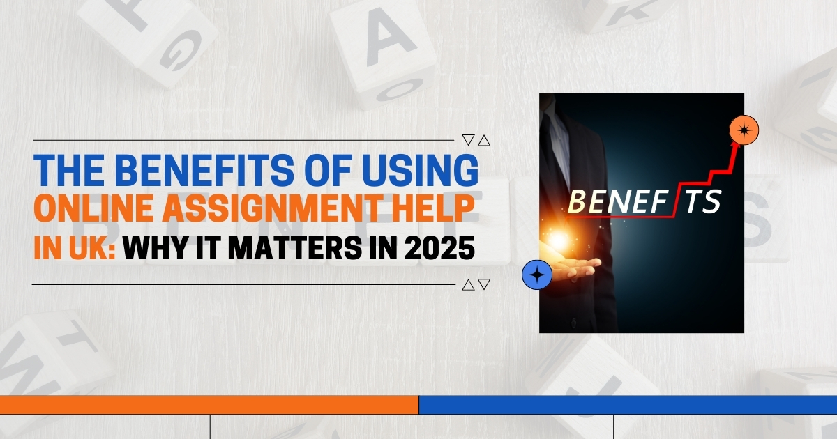 Benefits Of Using Online Assignment Help In UK