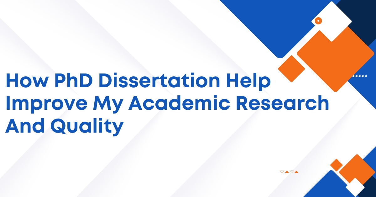How PhD Dissertation Helps Enhance Research and Quality