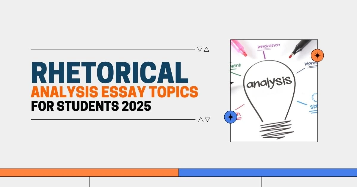 100+ Rhetorical Analysis Essay Topics 2025