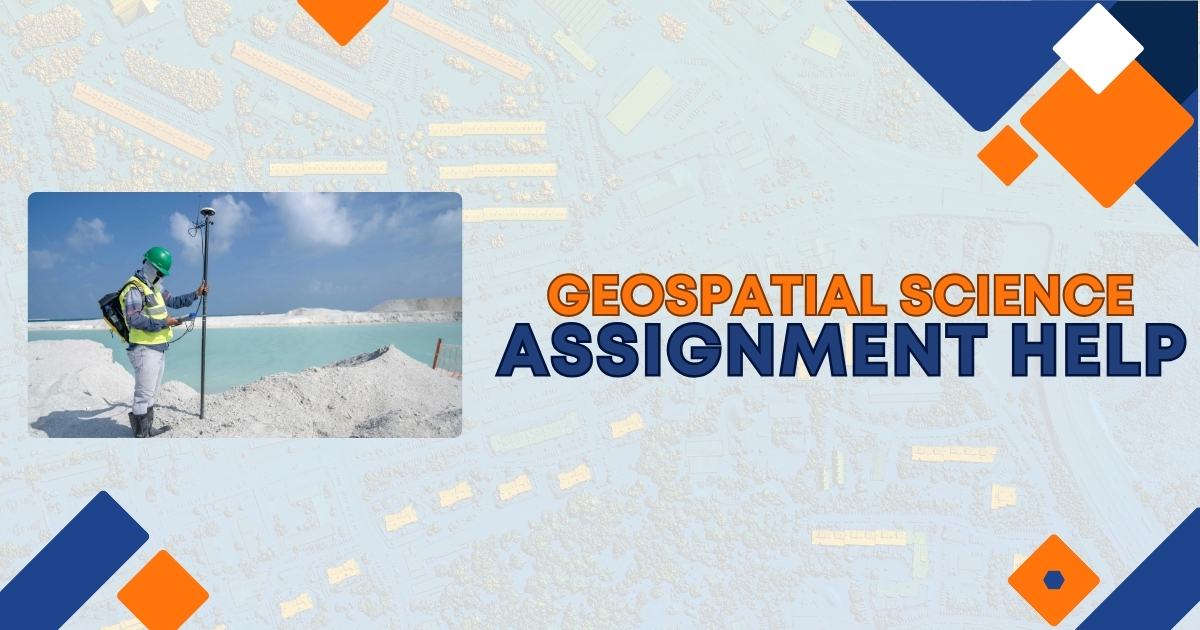 Get Online Geospatial Science Assignment Help