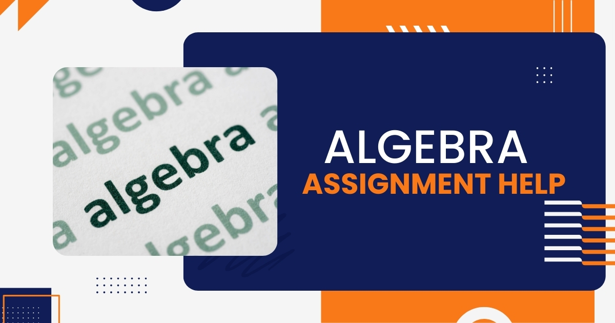 Algebra Assignment Help UK - Get Expert Tutors now!
