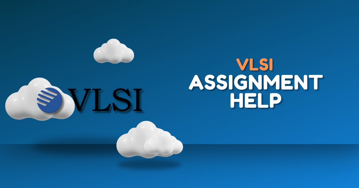 VLSI Assignment help & Writing Service Online in UK