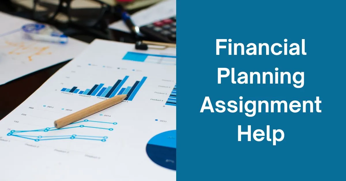Financial Planning Assignment Help UK for Top Grades