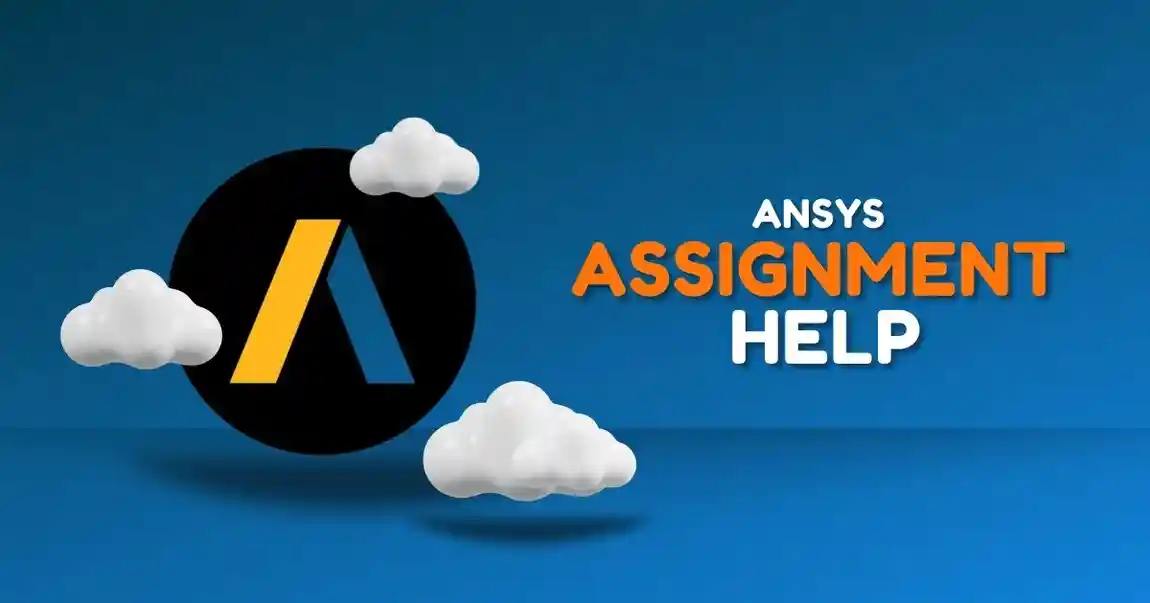 ANSYS Assignment Help UK | 24/7 PhD Experts