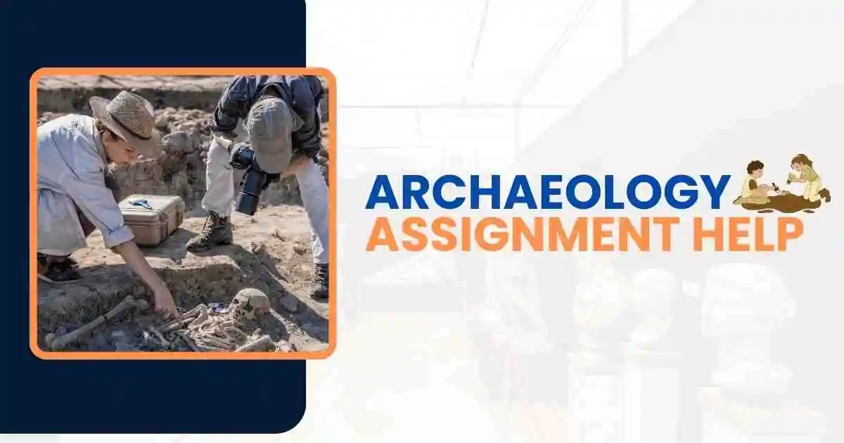 Archaeology Assignment Help By UK Experts